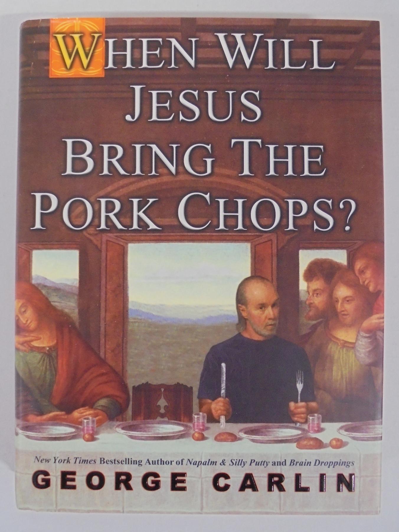 George Carlin Signed WHEN WILL JESUS BRING THE PORK CHOPS? 1st Edition ...