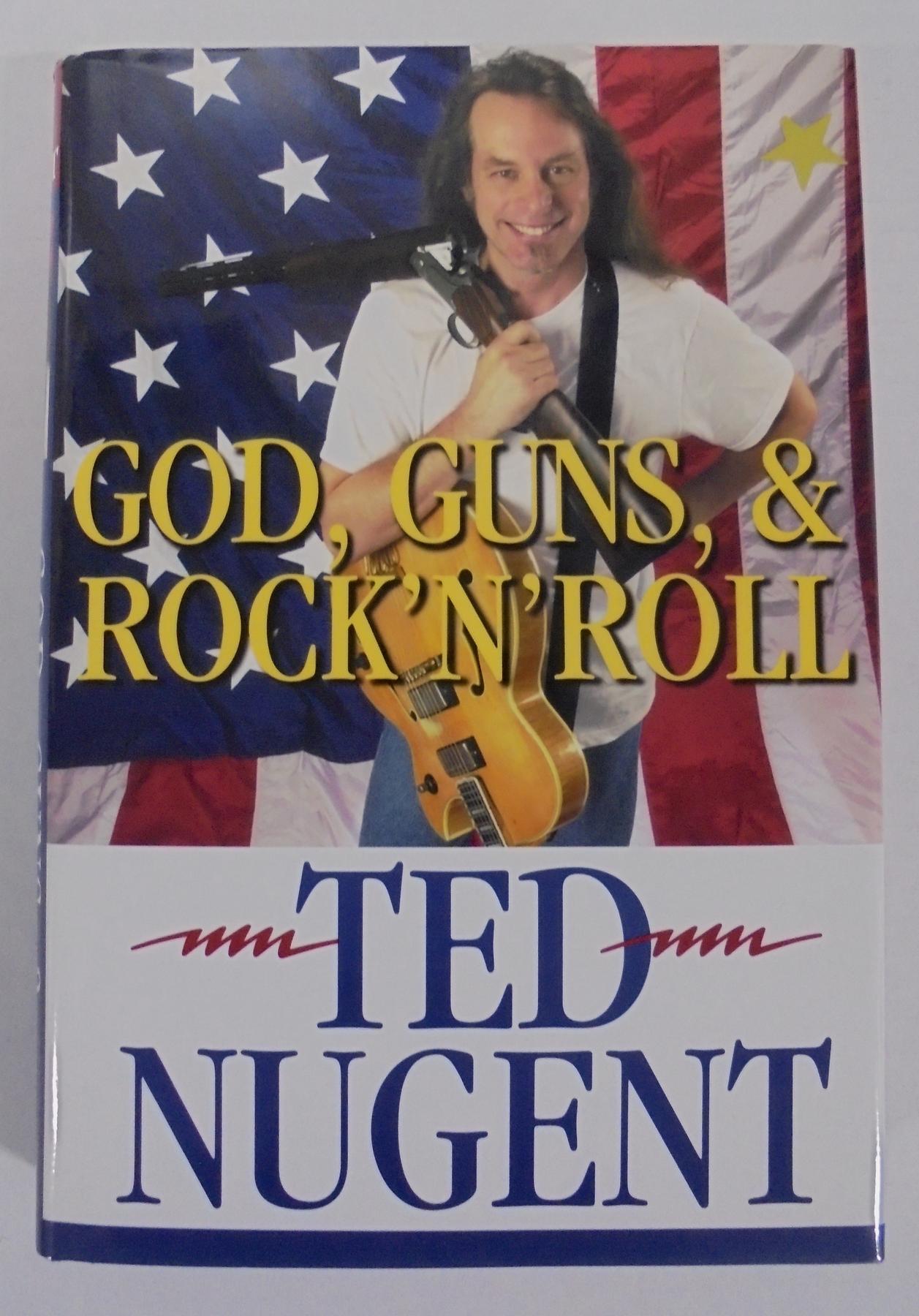Ted Nugent Signed GOD, GUNS, & ROCK 'N' ROLL 1st Edition 2000 HC DJ ...